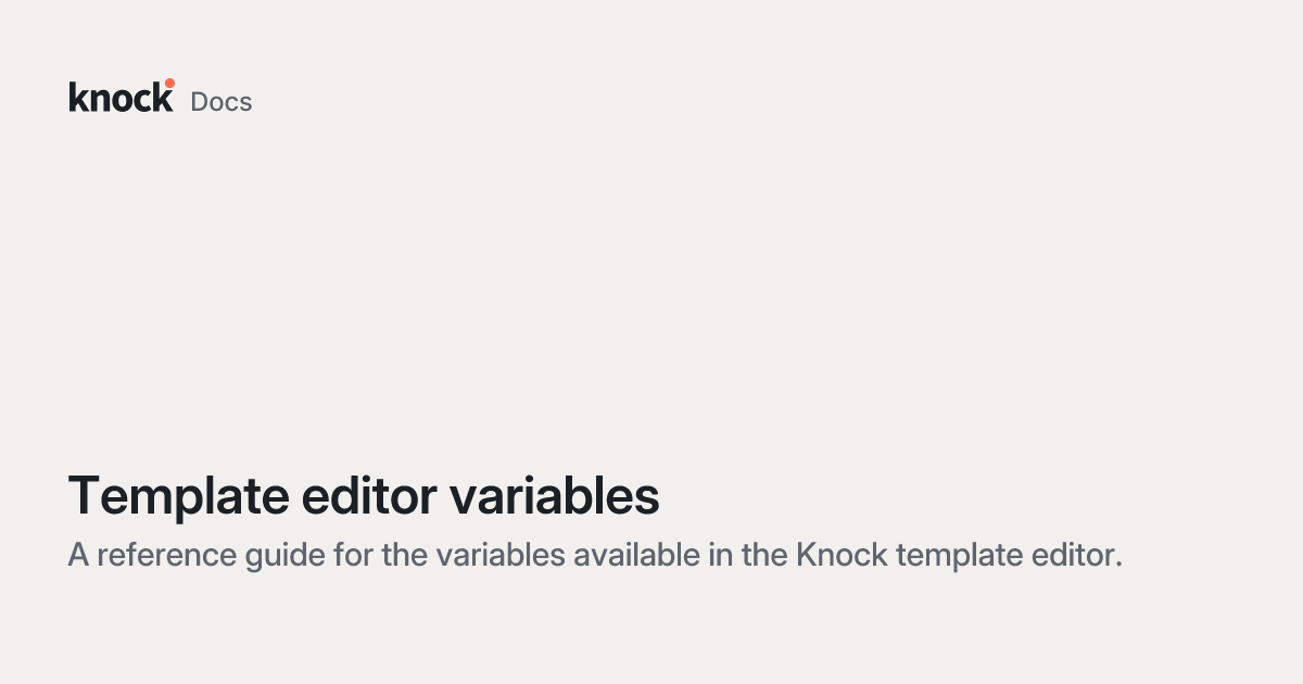 Template editor variables | Knock Docs Template editor variables | Knock Docs